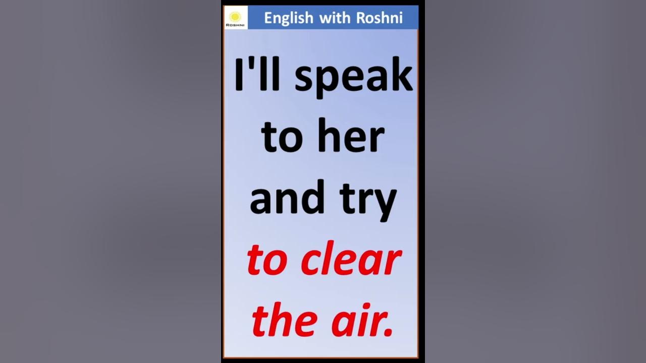 Learn Some Advanced English Idioms To Clear The Air Meaning And Usage Shorts YouTube learn-some-advanced-english-idioms-to-clear-the-air-meaning-and-usage-shorts-youtube
