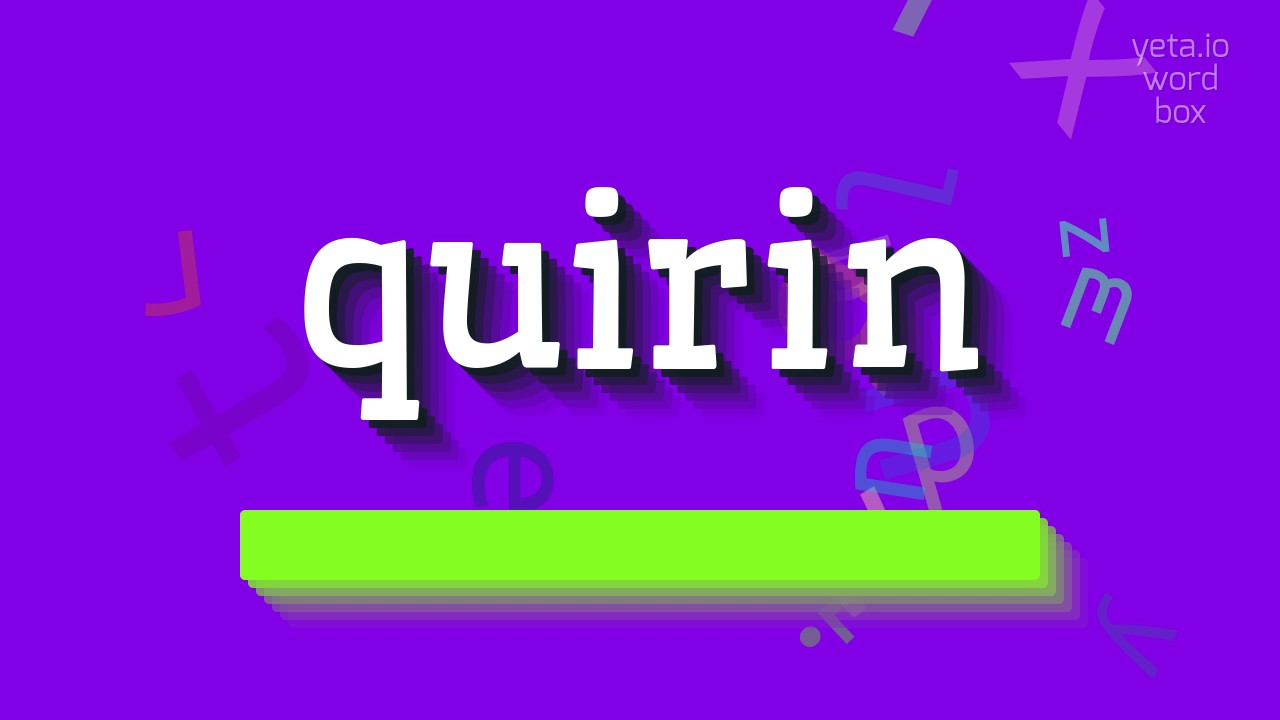 How to say "quirin"! (High Quality Voices) - YouTube