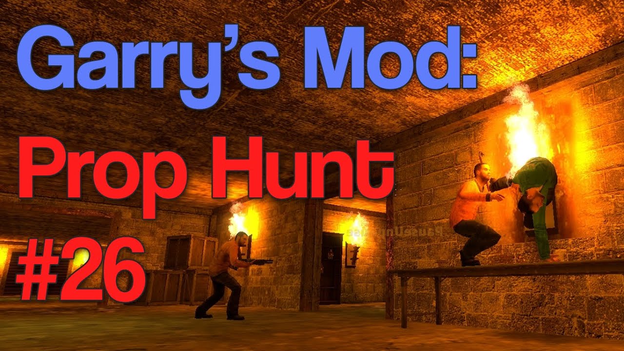 Gmod Prop Hunt 26: "Please remove my body from the flames" - YouTube
