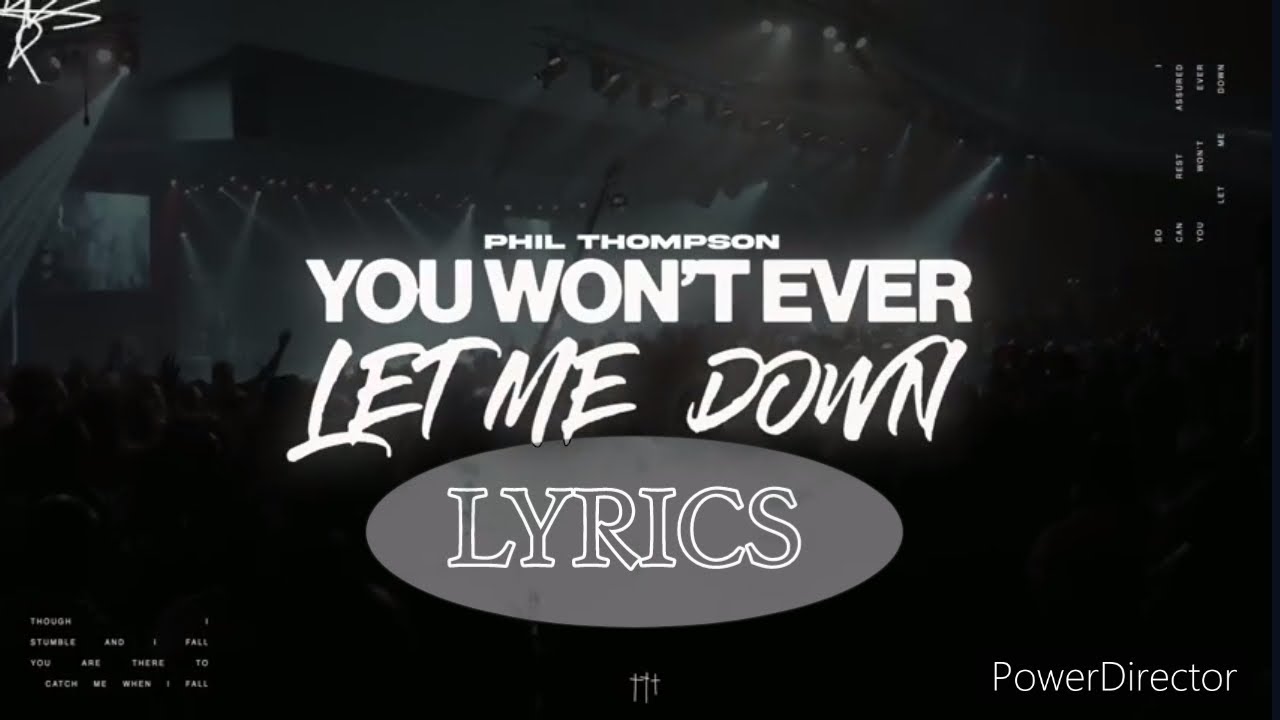 PHIL THOMPSON -YOU WONT EVER LET ME DOWN LYRICS - YouTube