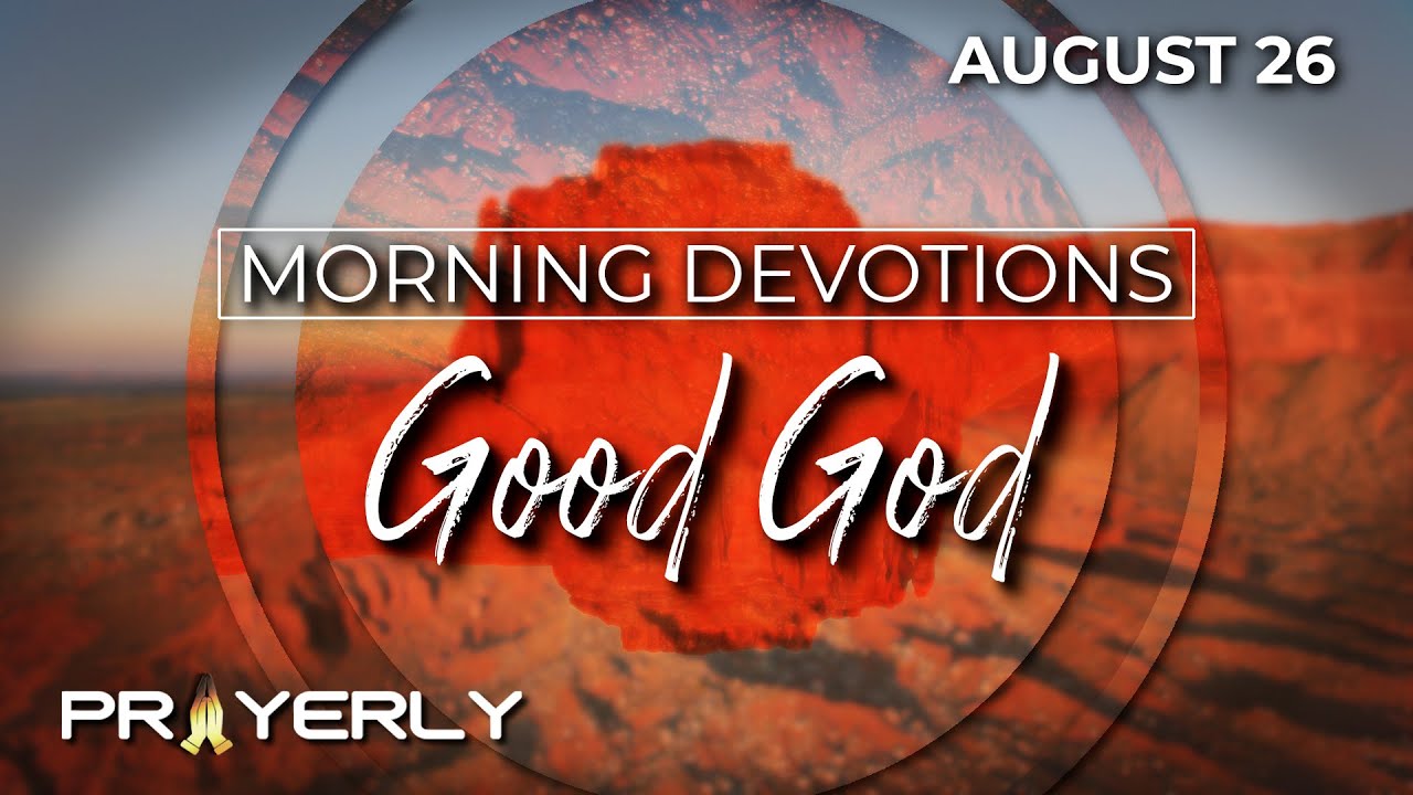 GOOD GOD | Daily Biblical Prayer & Meditation - YouTube
