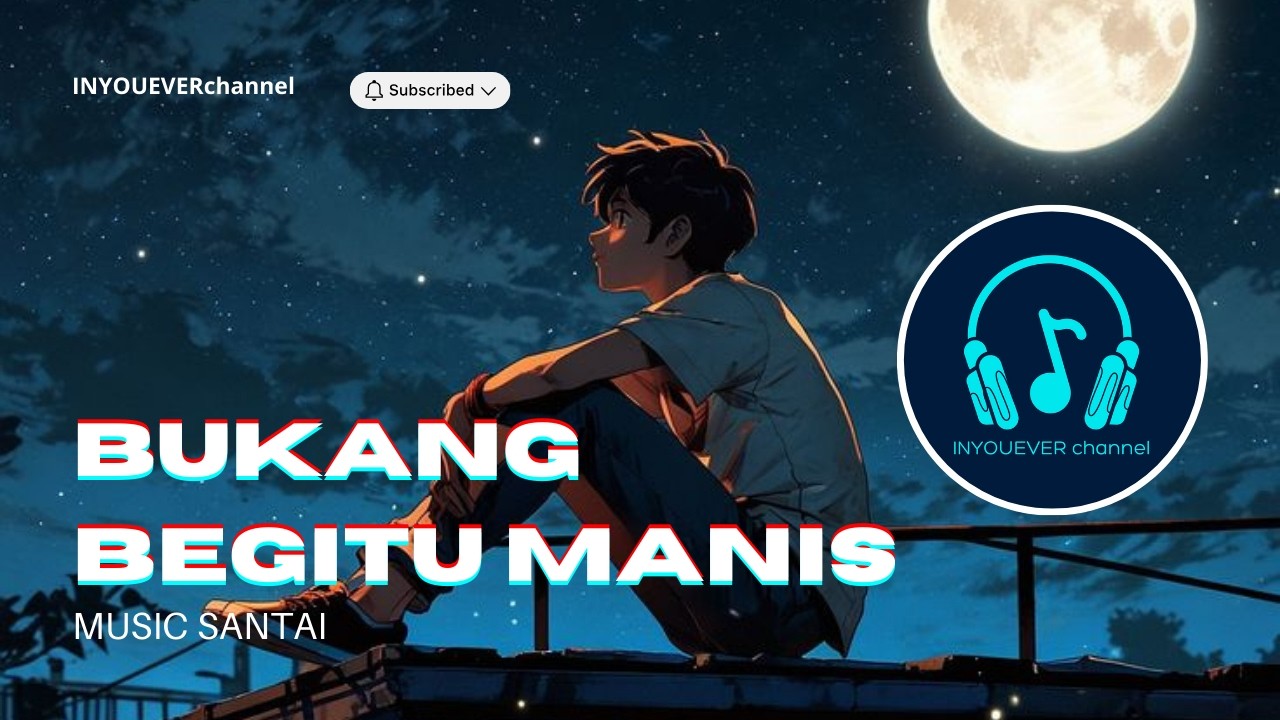 Musik Santai || BUKANG BEGITU MANIS || Original song @Inyoueverchannel ...