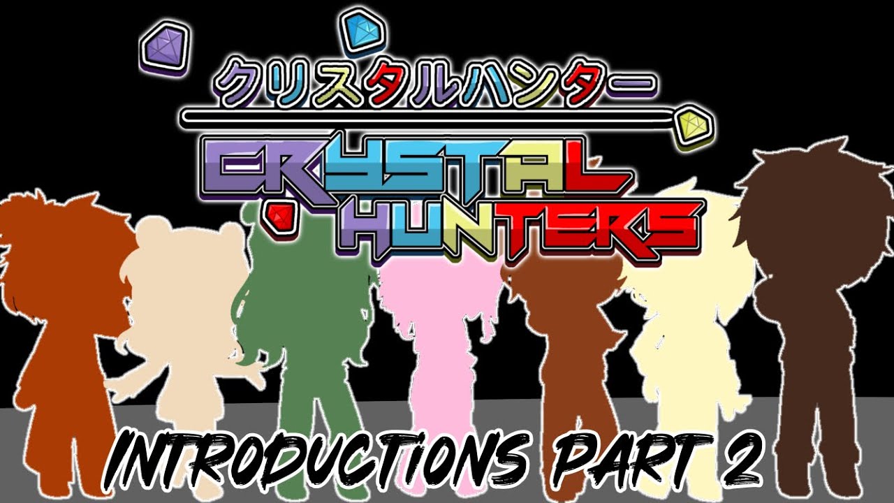 💎Crystal Hunters Introductions 💎 || Part 2/? - YouTube
