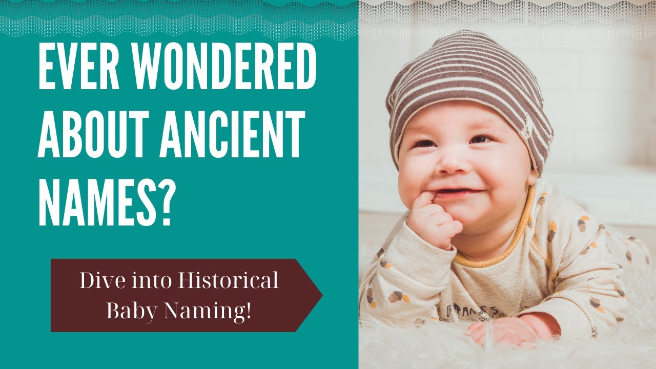 Time-Travel Naming: Unearth the Top Historical Baby Names for Timeless ...