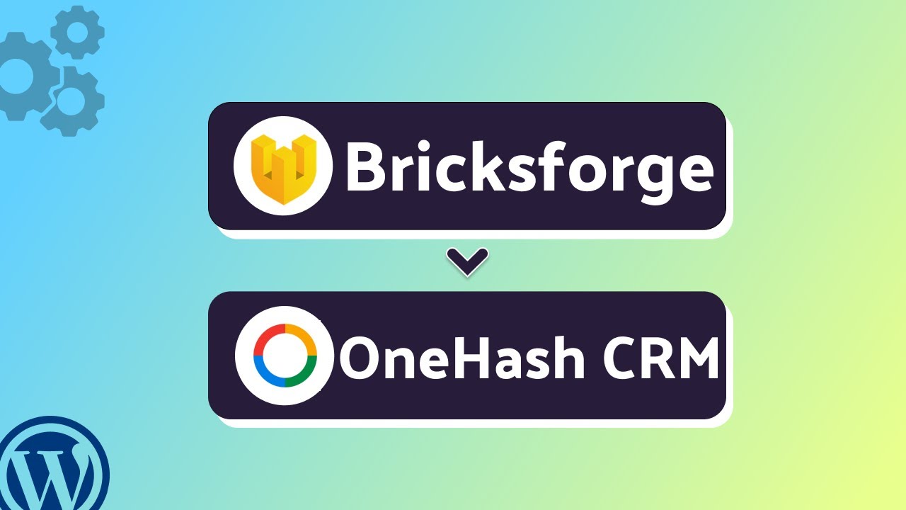 Integrating Bricksforge With Onehash Crm Step By Step Tutorial Bit Integrations Youtube
