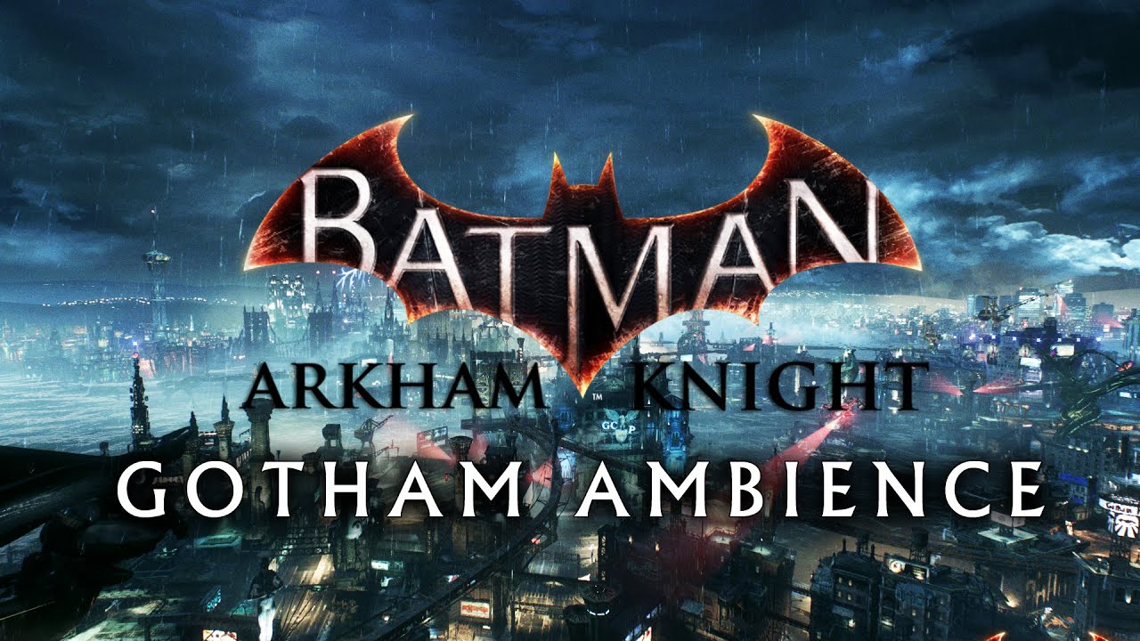Batman Arkham Ambience | Arkham Knight Gotham Ambient - YouTube