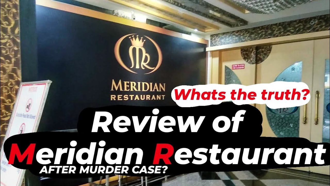 MERIDIAN RESTAURANT REVIEW.. AFTER THE MURDER CASE | whats the truth ...
