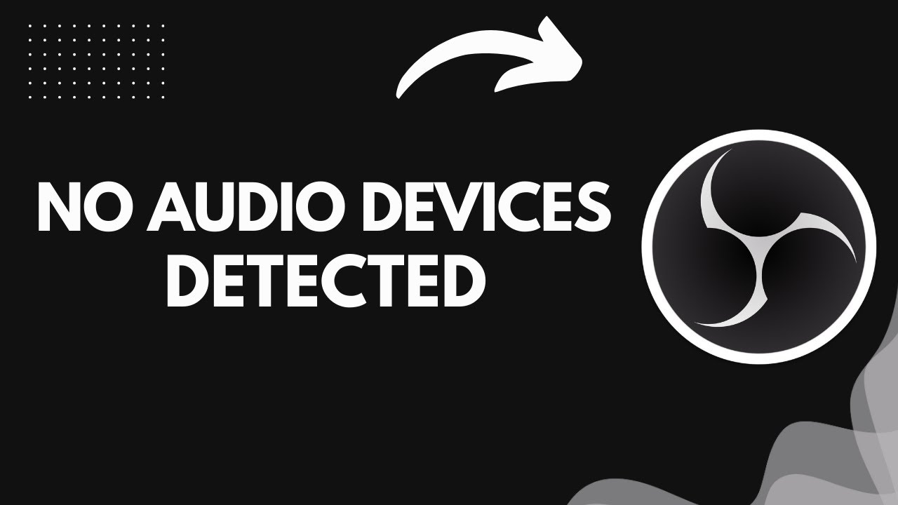 How to Fix “No Audio Devices Detected” in OBS Studio | Easy Audio ...