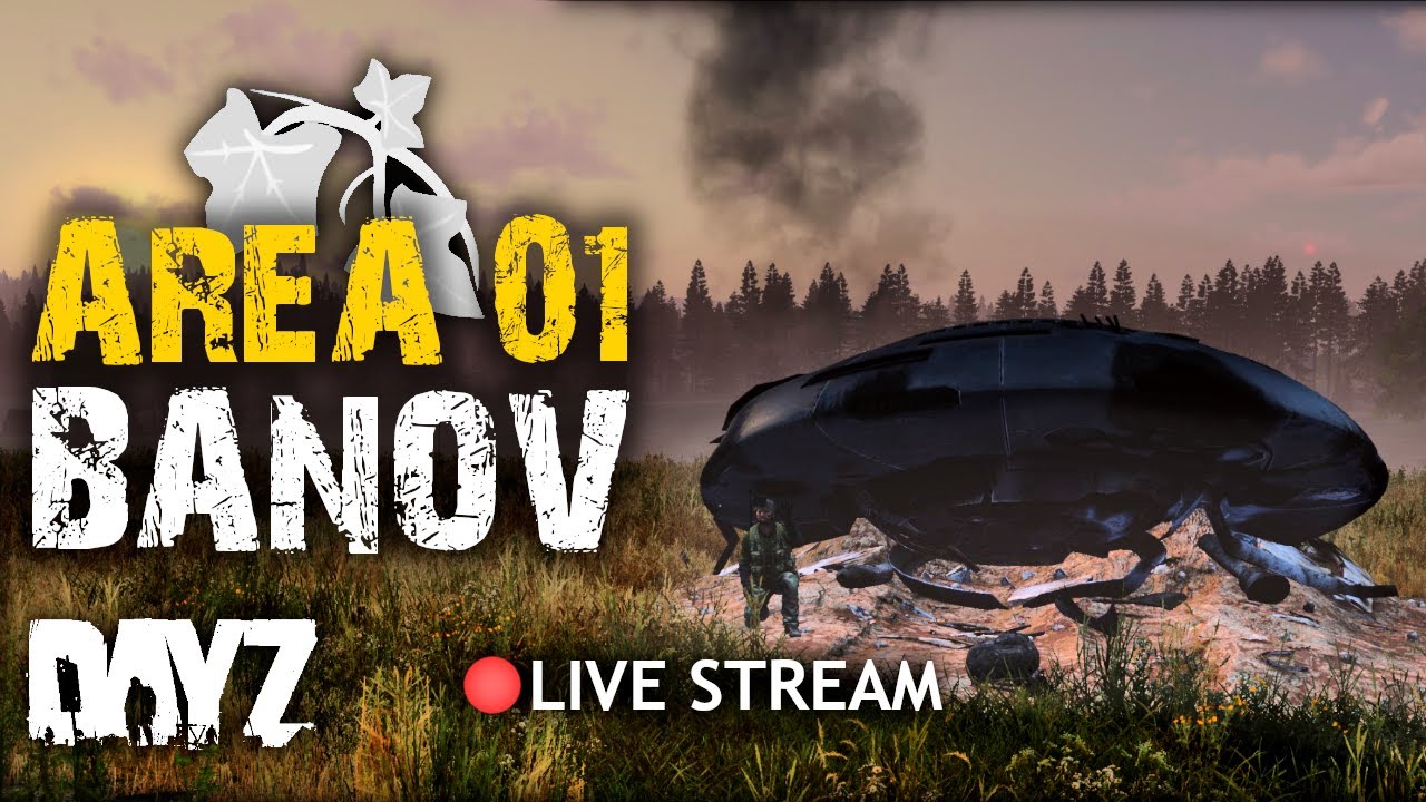 AREA 01 on BANOV - A Live DayZ Adventure Stream - YouTube