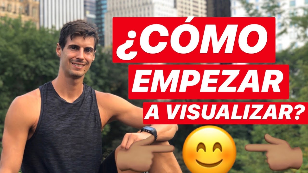👉😊👈 Cómo Empezar a Visualizar - El poder de la Visualización - El ...