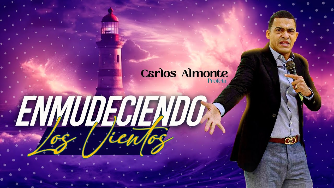 PROFETA CARLOS ALMONTE - ENMUDECIENDO LOS VIENTOS - YouTube