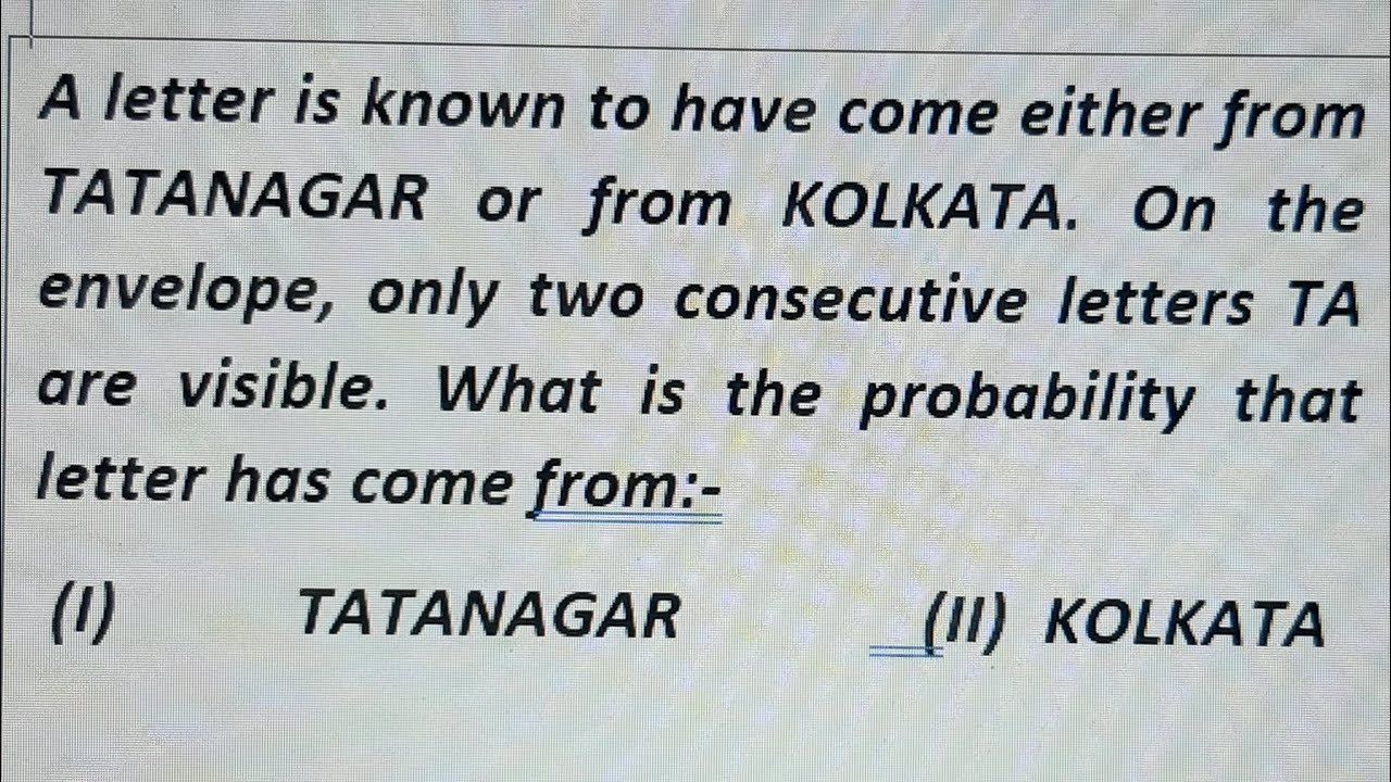 A letter is known to have come either from TATANAGAR or KOLKATA ...