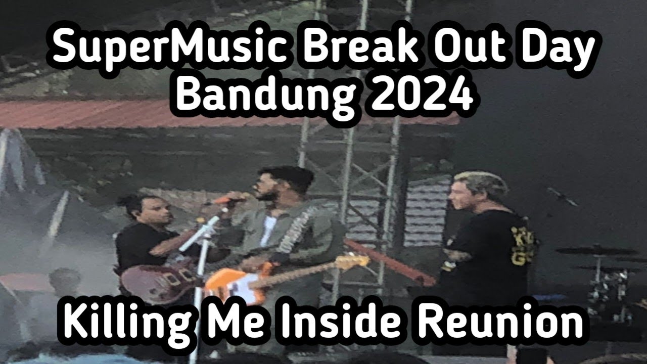 Killing Me Inside Reunion | SuperMusic Break Out Day Bandung 2024 - YouTube