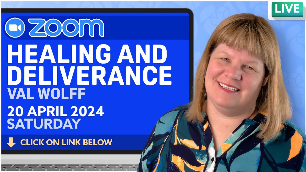 Live ZOOM Healing & Deliverance Prayer with Val Wolff, SAT, 20 April ...