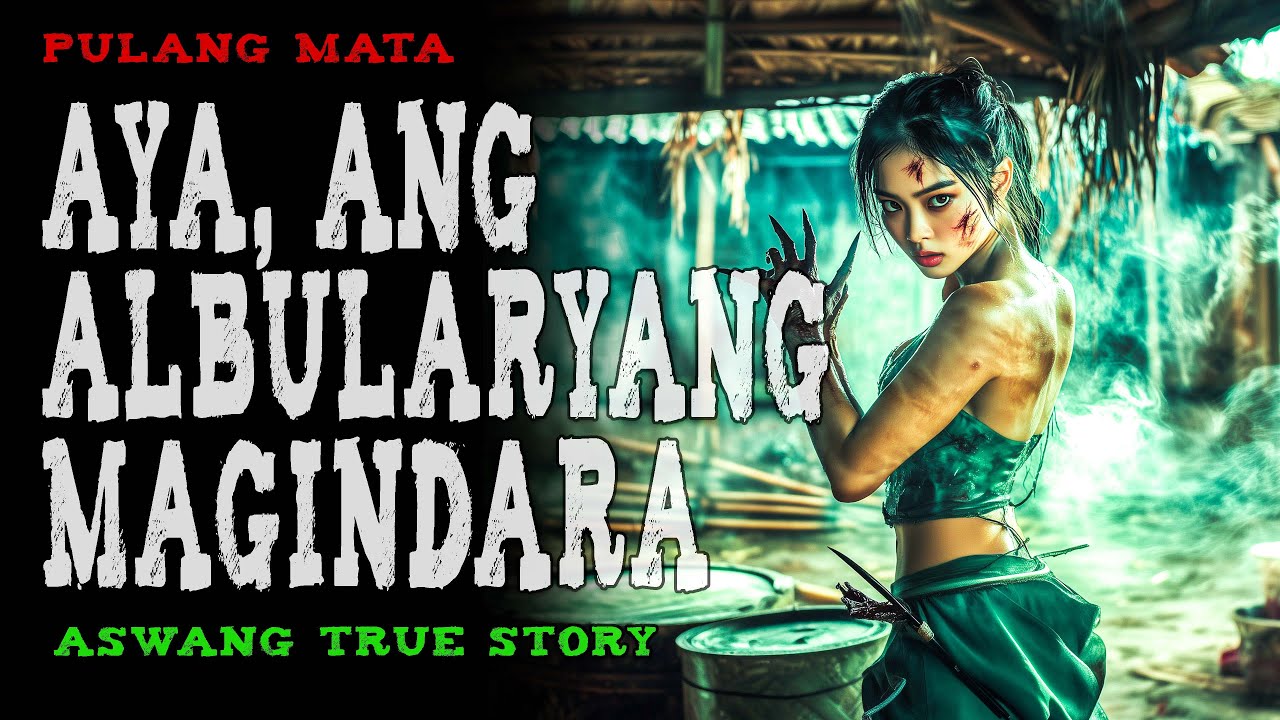 AYA, ANG ALBULARYANG MAGINDARA | Aswang True Story - YouTube