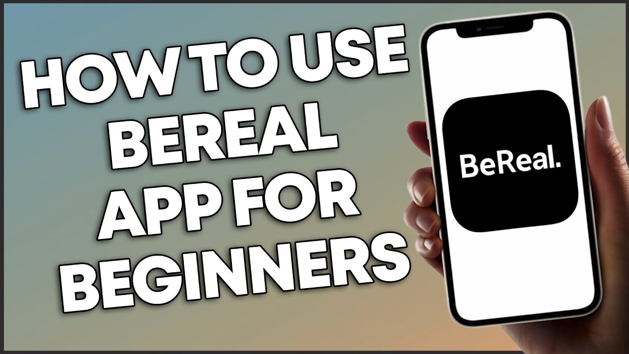 How To Use BeReal App For Beginners (2023) - YouTube