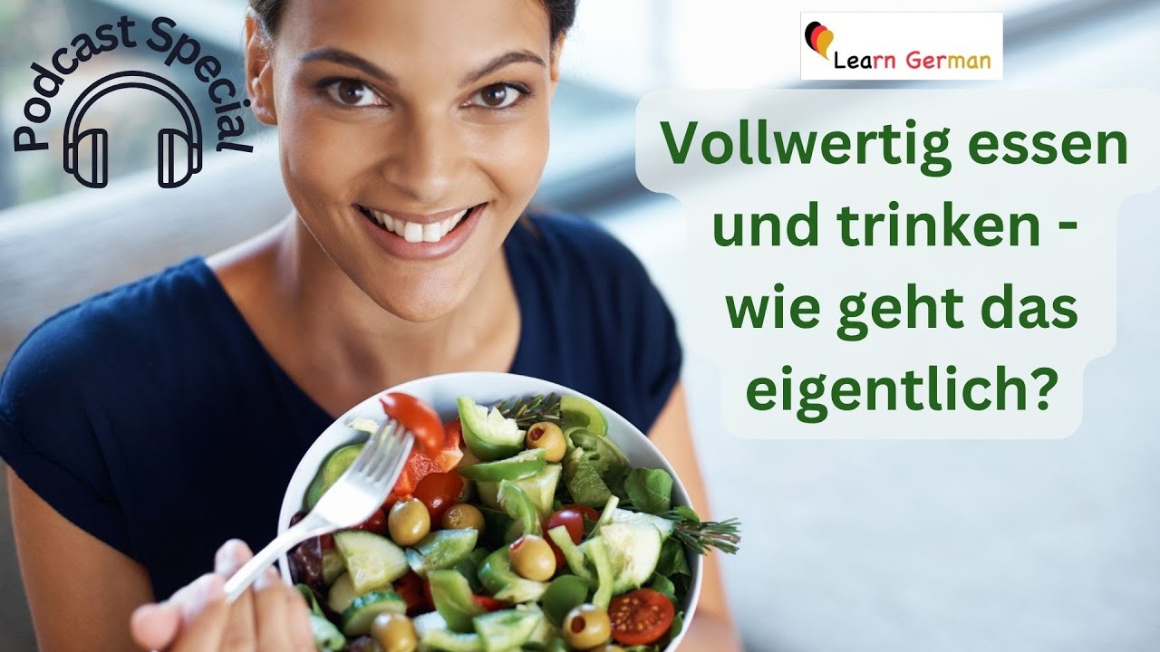 B2-C1 | Podcast - vollwertig essen und trinken | eating a balanced diet ...