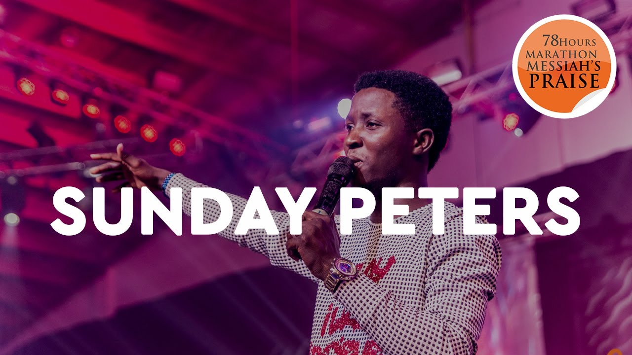 SUNDAY PETERS || DAY 3 || 78 HOURS MARATHON MESSIAH'S PRAISE ...
