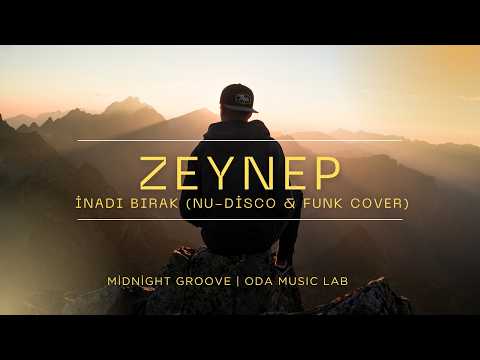 ZEYNEP | İNADI BIRAK (Nu-Disco & Funk Cover) 90'LAR