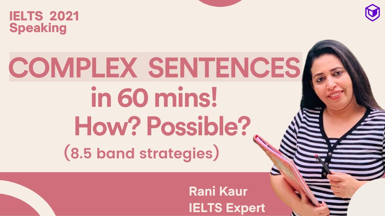 How to write Complex IELTS sentences | Rani Kaur | LeapScholar IELTS ...
