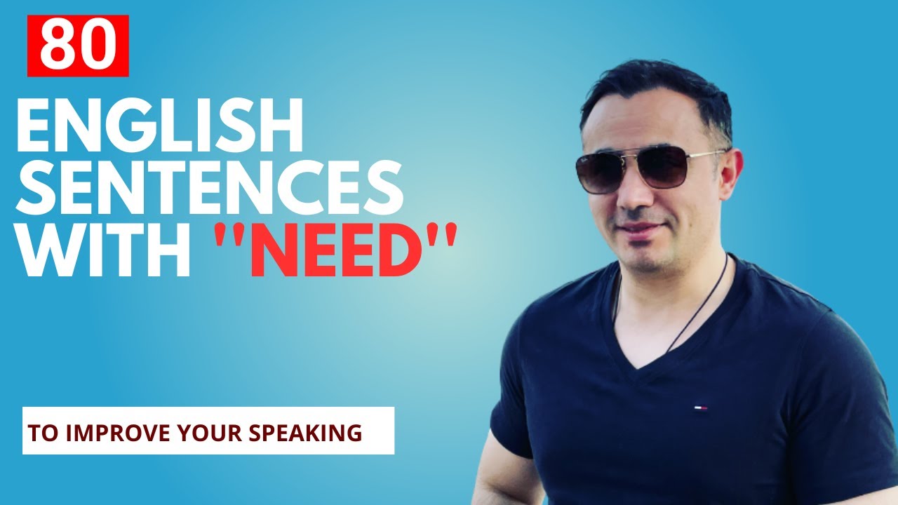 80 Useful and Super Common Sentences with "Need" to Speak English ...