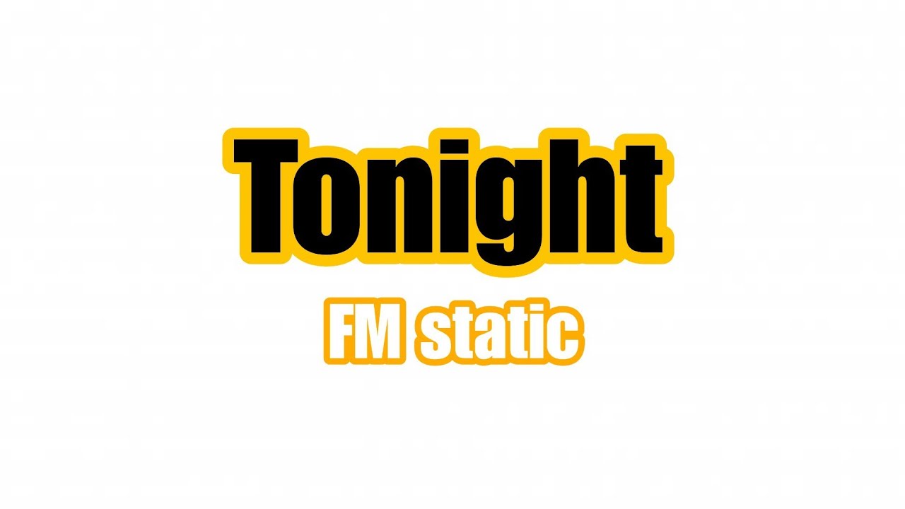 Tonight | FM static | Lyrics + - YouTube
