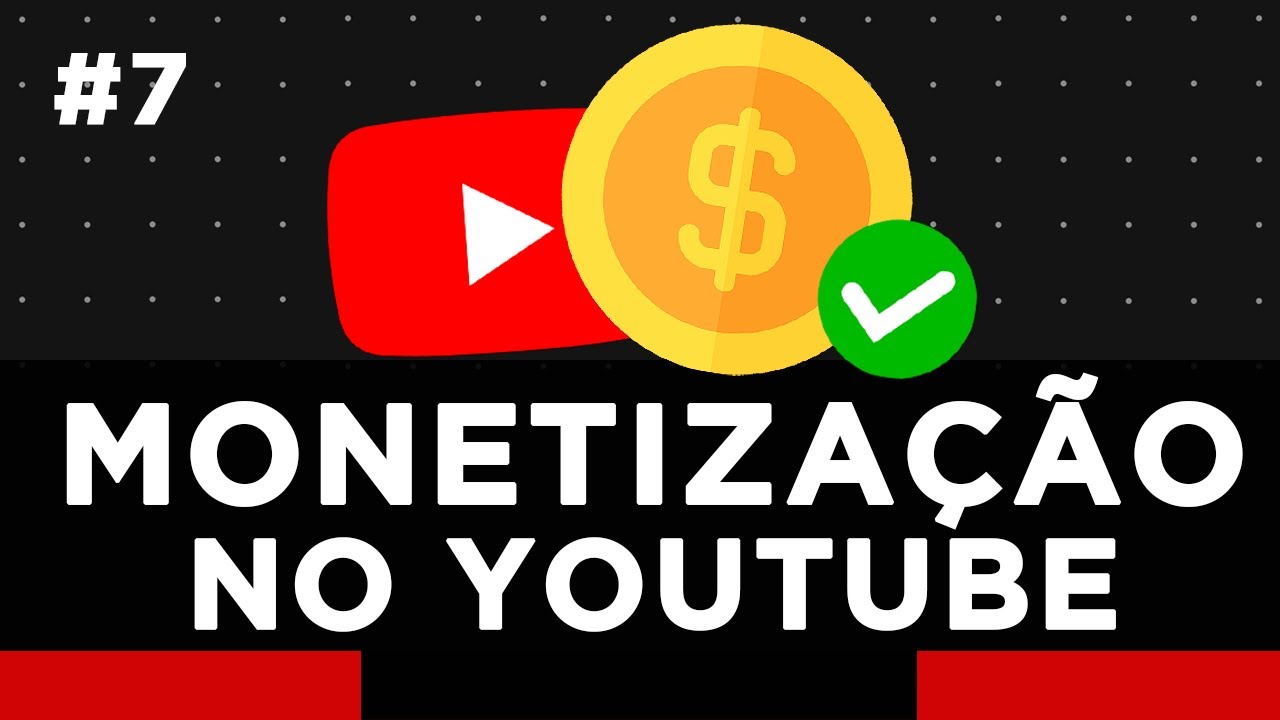 Como Criar Um Canal No Youtube Ep 7 MonetizaÇÃo No Youtube Como