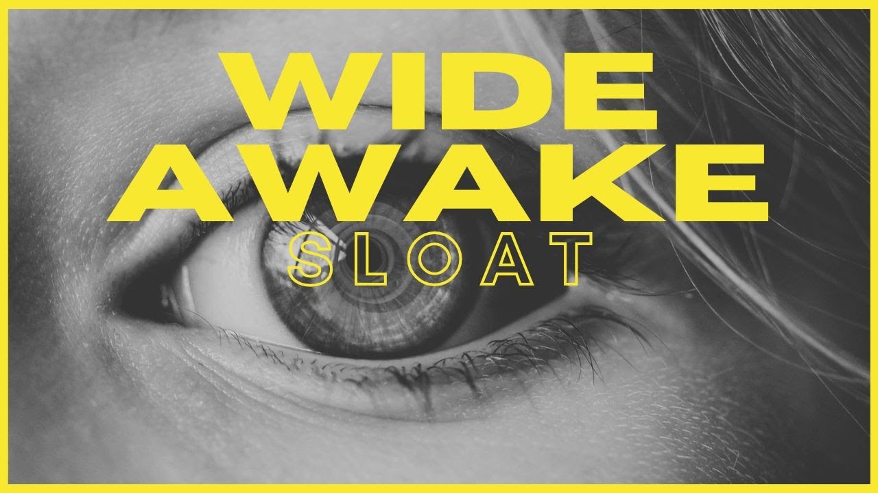 Sloat-Wide Awake (lyric video) - YouTube