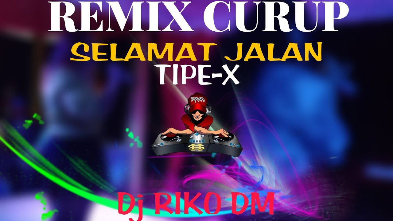 REMIX CURUP SELAMAT JALAN DJ RIKO DM - YouTube