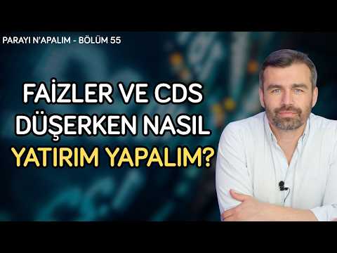 Faizler ve CDS düşerken nasıl yatırım yapalım? | Parayı Ne Yapalım Bölüm 55