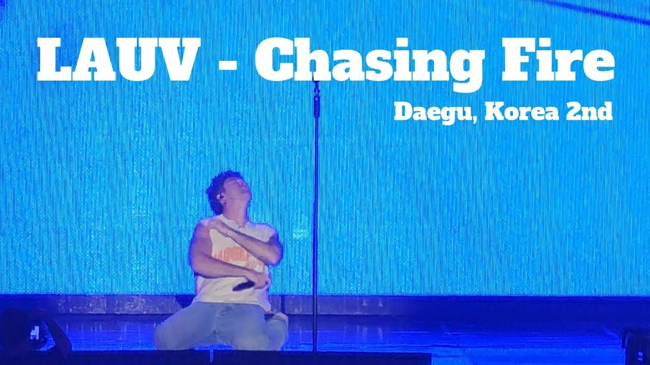 라우브 (Lauv) - Chasing Fire [대구 내한공연 직캠] | 2025.05.25 @엑스코 5F 컨벤션홀 - YouTube
