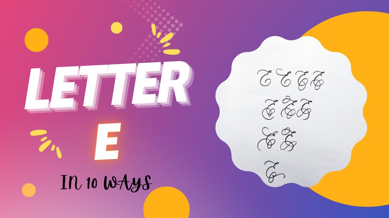 How To Write Letter "E" in 10 Different Styles - YouTube