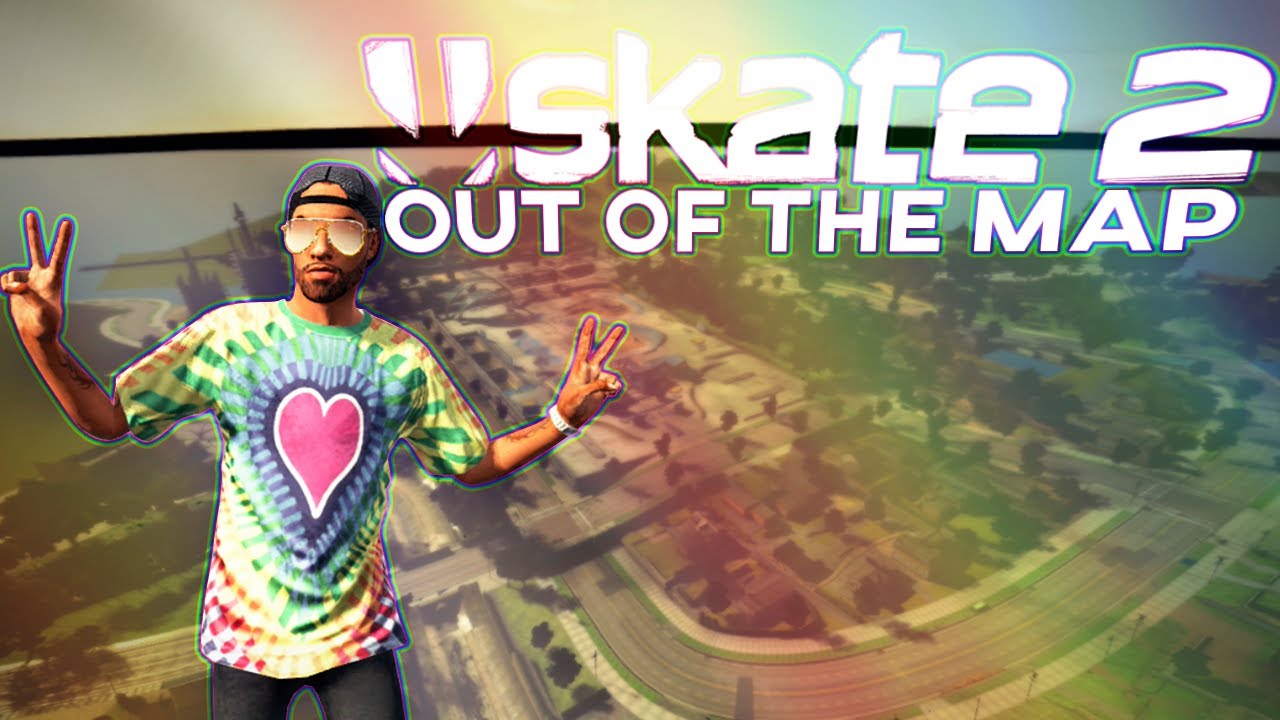 Skate 2 - Out of The Map! - YouTube