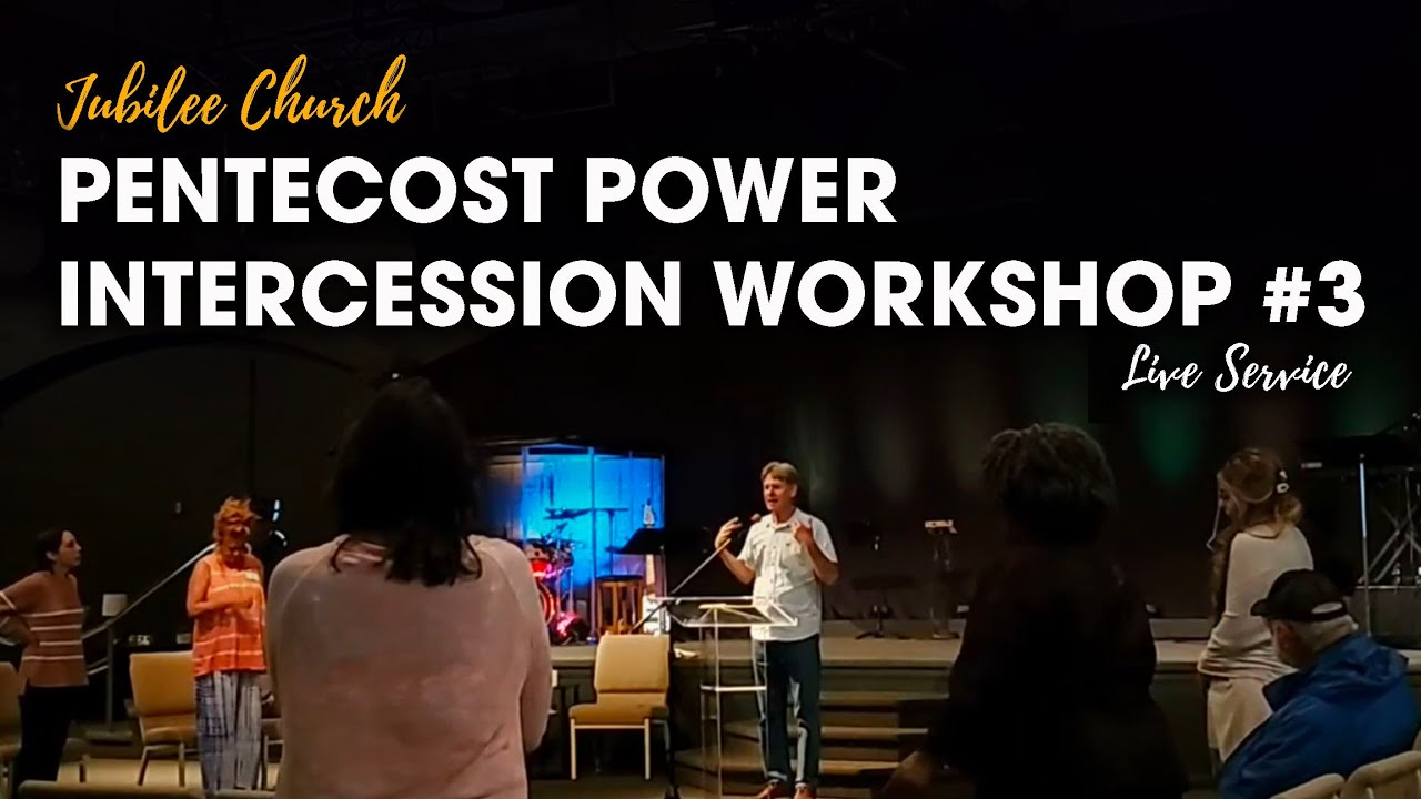 Jubilee Church | Pentecost Power Intercession Workshop #3 - YouTube