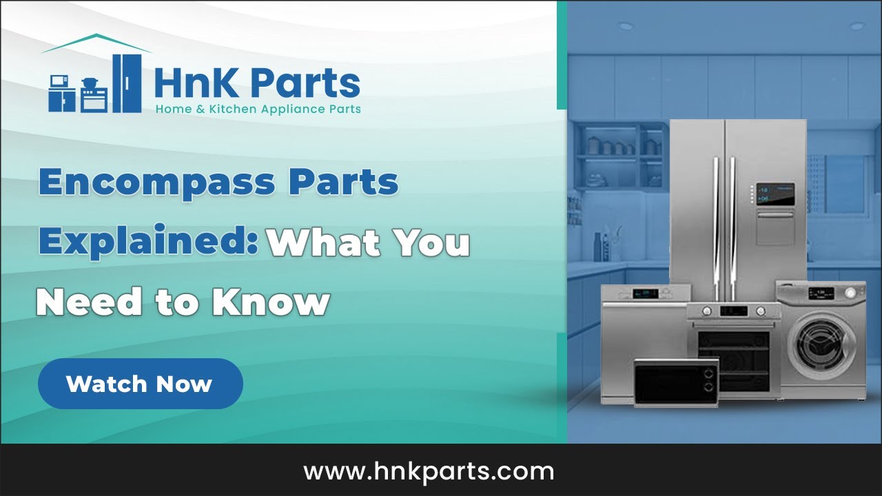 Encompass Parts Explained: Everything You Need to Know - HnK Parts ...