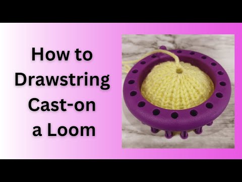 How to Drawstring Cast on a Loom - YouTube