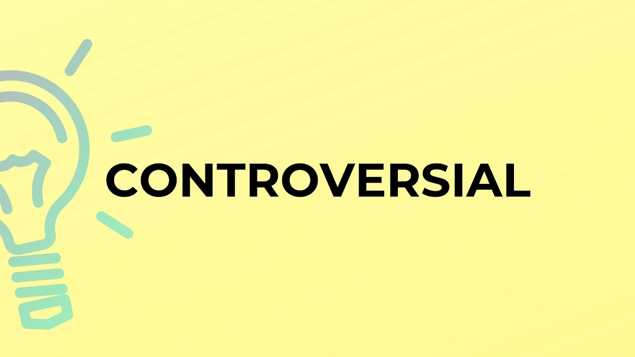 What Is The Meaning Of The Word CONTROVERSIAL YouTube what-is-the-meaning-of-the-word-controversial-youtube