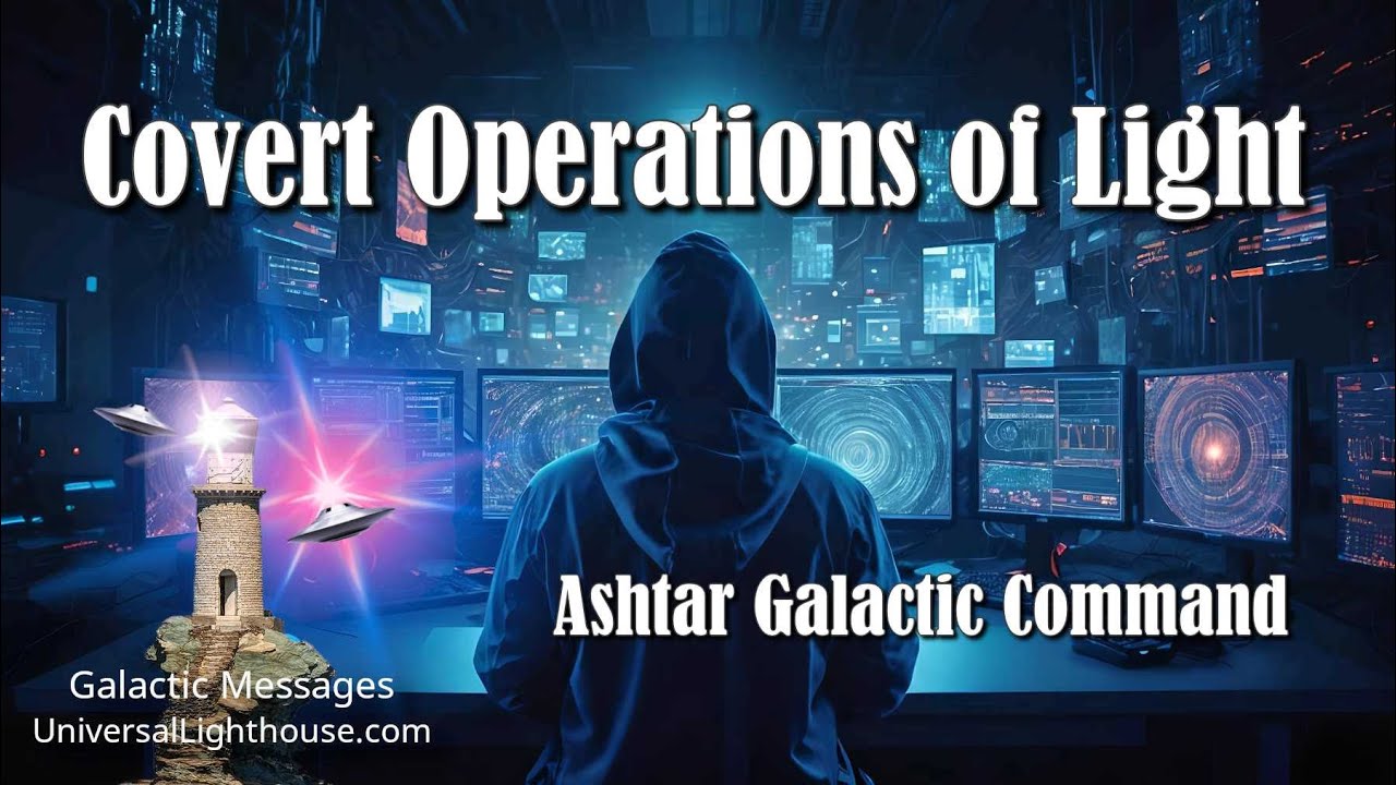 Covert Operations of Light ~ Ashtar Galactic Command - YouTube