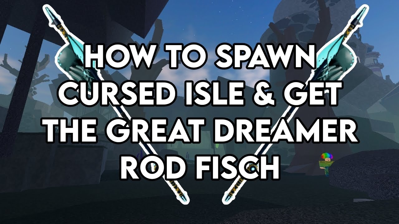 HOW TO SPAWN CURSED ISLE & GET THE GREAT DREAMER ROD IN FISCH - YouTube