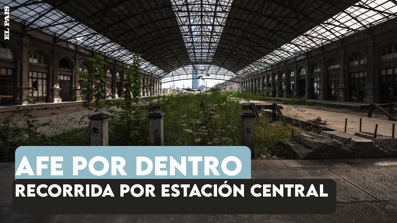 Recorrida por Estación Central de AFE en Montevideo: cómo está por ...