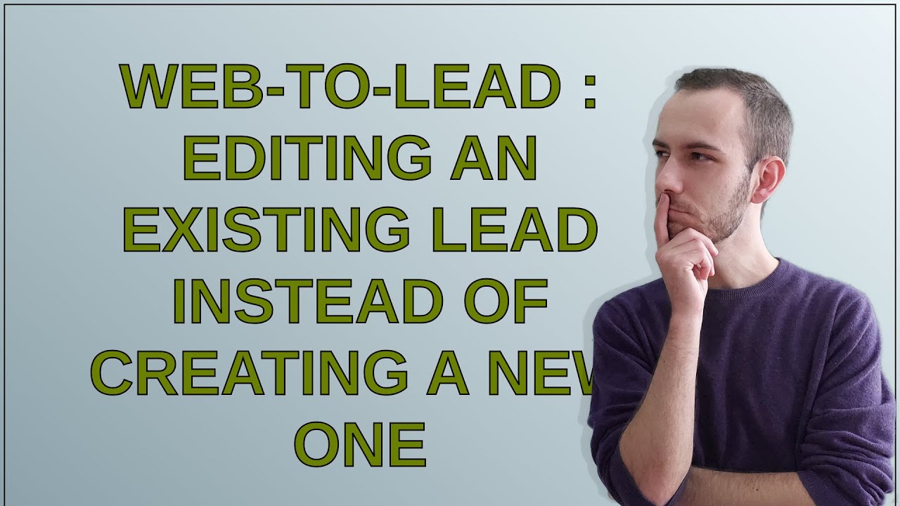 Salesforce: Web-to-Lead : Editing an existing lead instead of creating ...