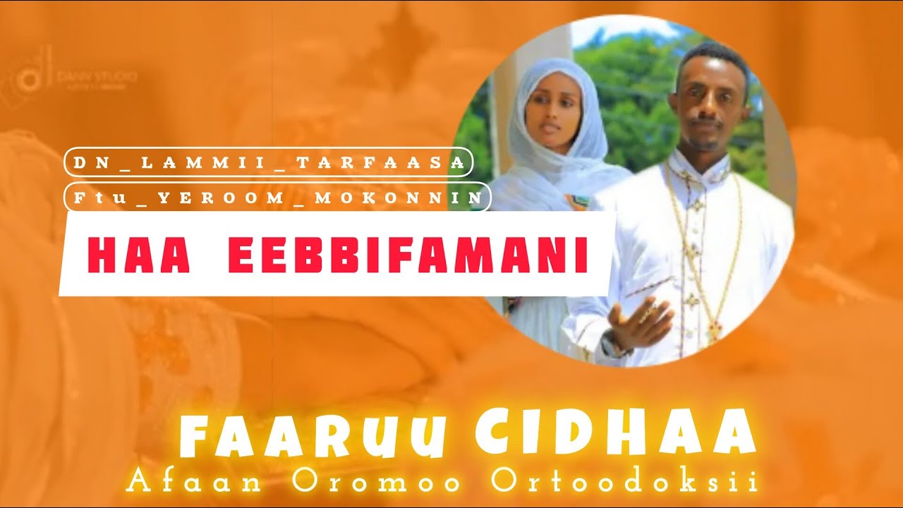 Faaruu Cidhaa DN LAMMII TARFAASA fi ftu YEROOM MOKONNIN Faarfannaa ...