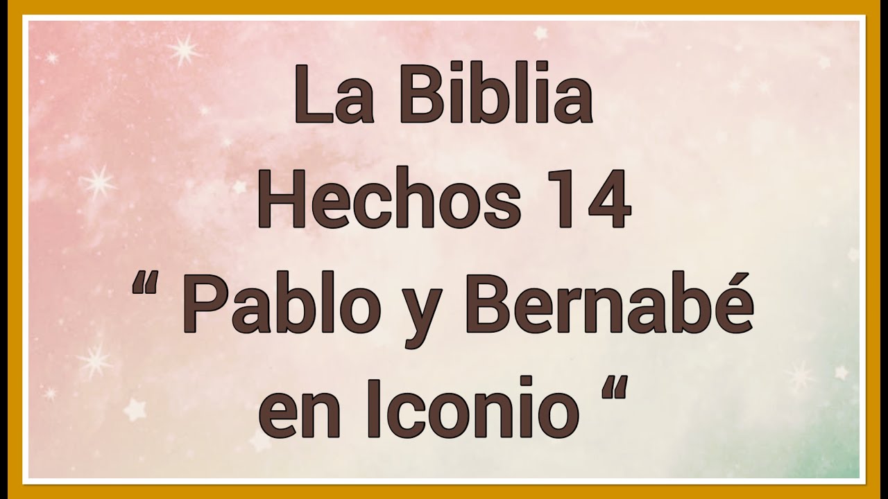 La Biblia Hechos 14 “ Pablo y Bernabé en Iconio “ - YouTube