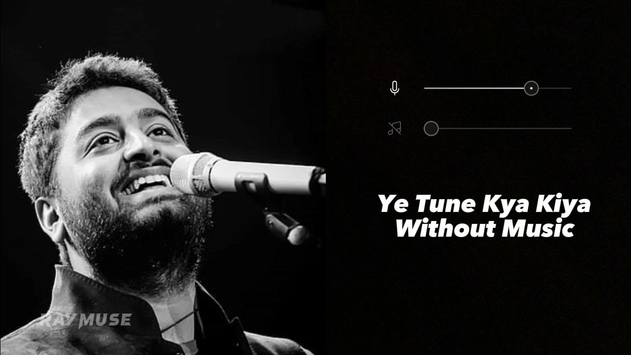 Ye Tune Kya Kiya (Without Music Vocals Only) | Arijit Singh | Unreleased Version - YouTube