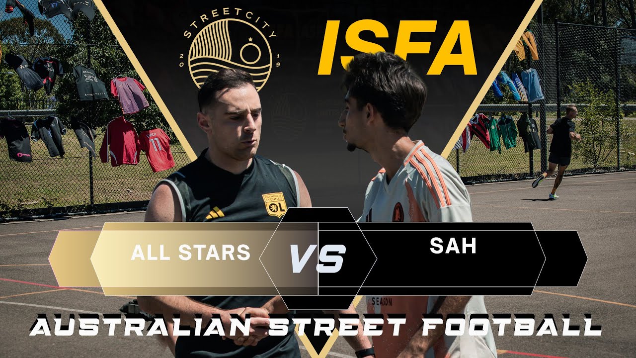 ALL STARS V SAH | ISFA/Street City - 3v3 Street Football, Australia ...