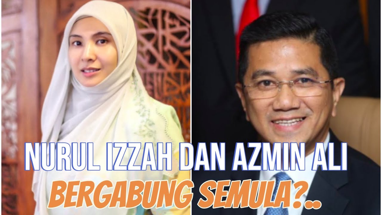 NURUL IZZAH DAN AZMIN BERGABUNG?? - YouTube