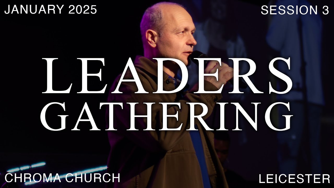 Leaders Gathering 2025 | Session 3 | Steve Barber | 10th January 2025 ...