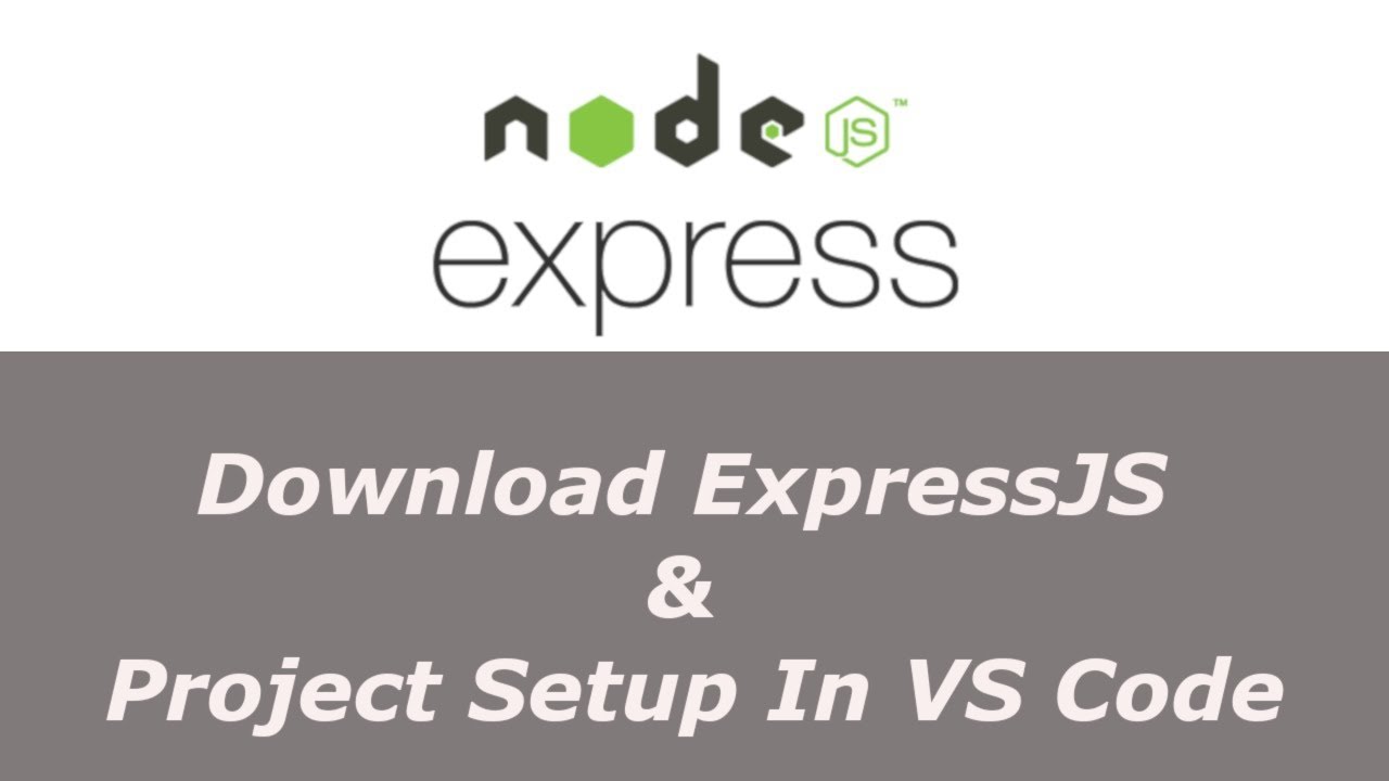 Expressjs Tutorial 2 Download Expressjs And Project Set Up In Visual