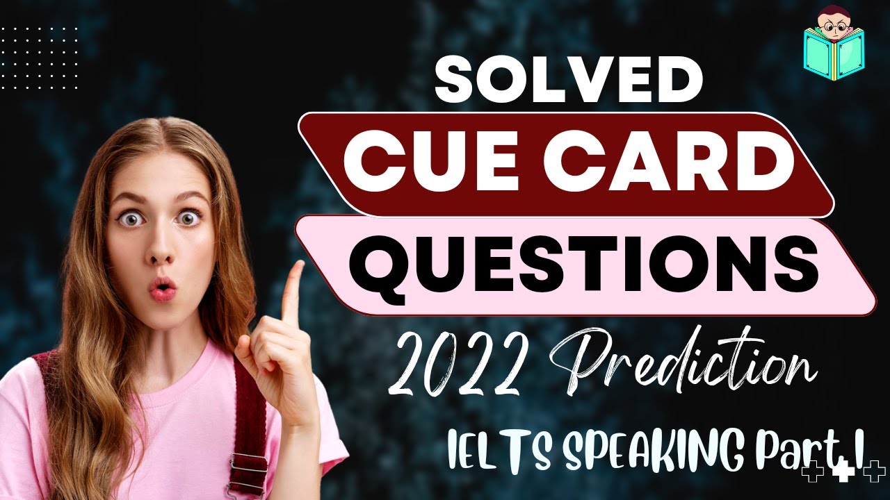 Predicted cue card questions 2022 |Solved| IELTS Speaking| Garanteed 8 ...