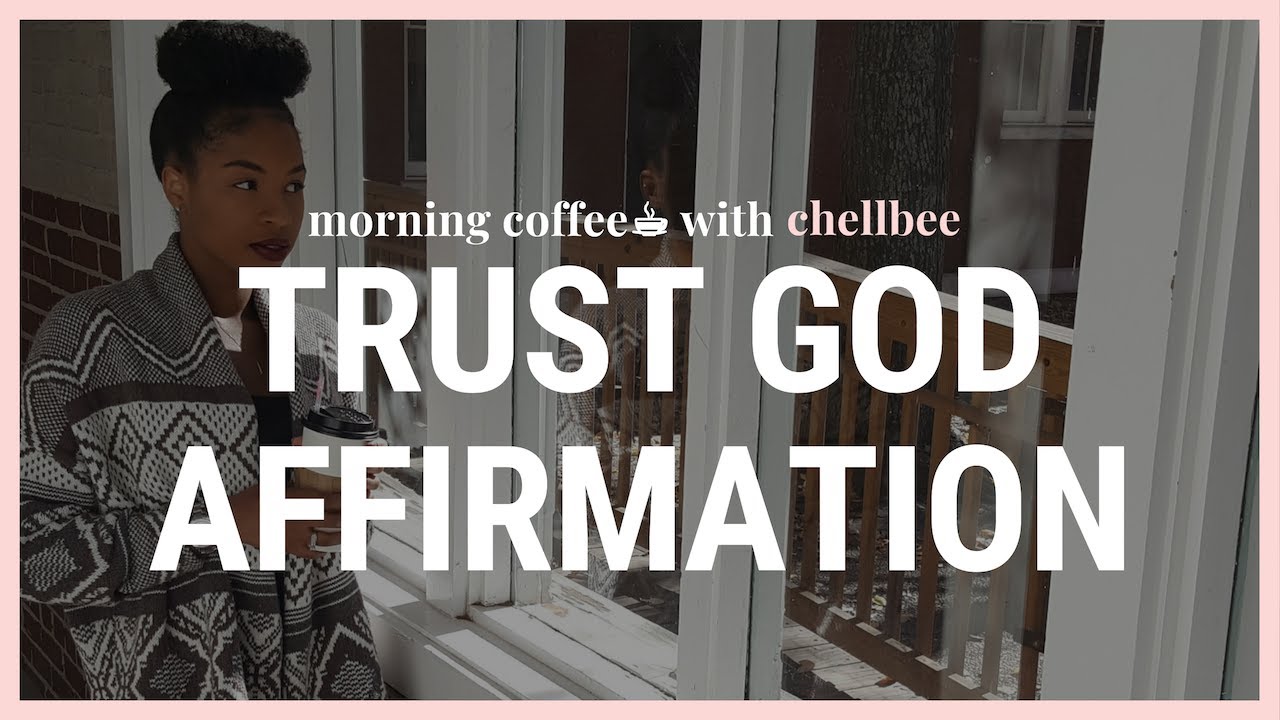 Trust God Affirmation | Morning Coffee ☕ with Chellbee Ep. 5 - YouTube